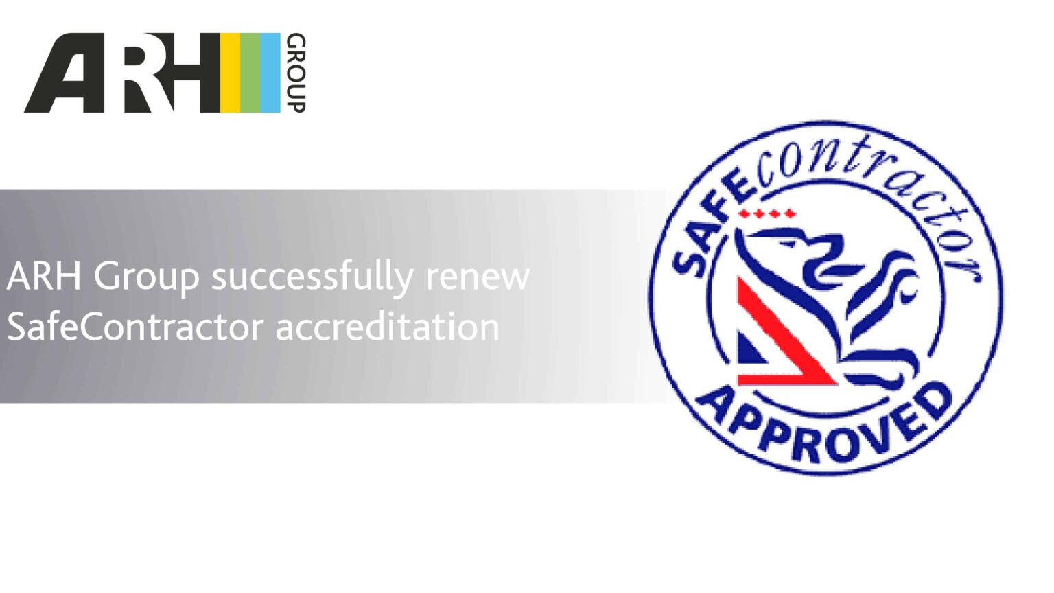 ARH Group successfully renew Safecontractor accreditation - ARH